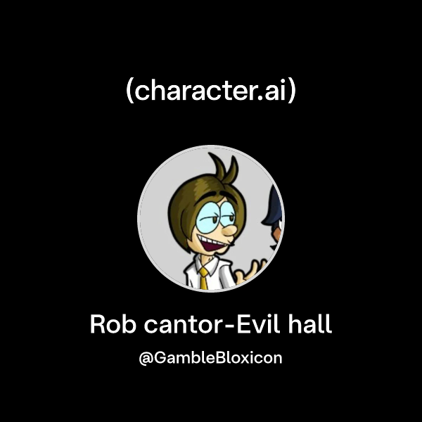 Chat with Rob cantor-Evil hall | character.ai | AI Chat, Reimagined ...