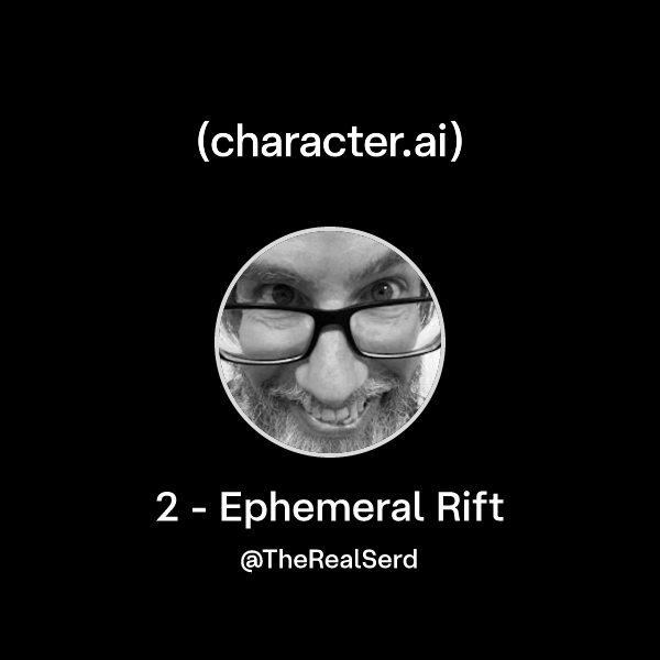 Chat with 2 - Ephemeral Rift | character.ai | Personalized AI for every ...