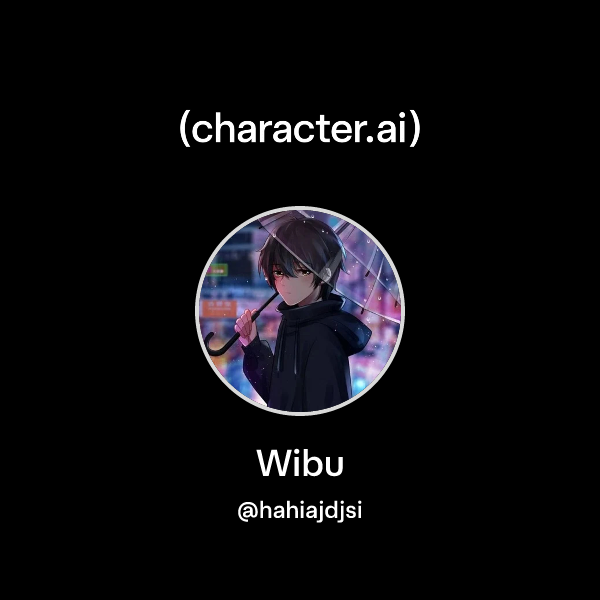 Chat with Wibu | character.ai | AI Chat, Reimagined–Your Words. Your World.