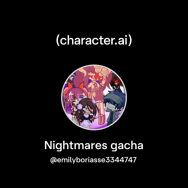 Chat with Nightmares gacha | character.ai | Personalized AI for every ...