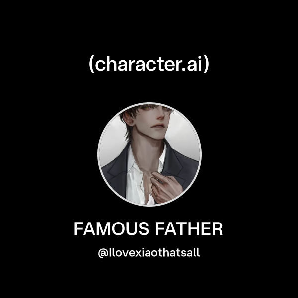 Chat with FAMOUS FATHER | character.ai | AI Chat, Reimagined–Your Words ...