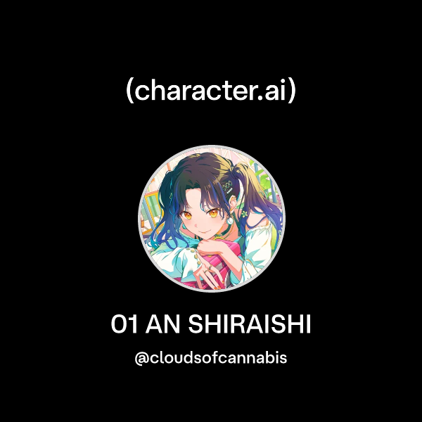 Chat with - 01 AN SHIRAISHI | character.ai | Personalized AI for every moment of your day