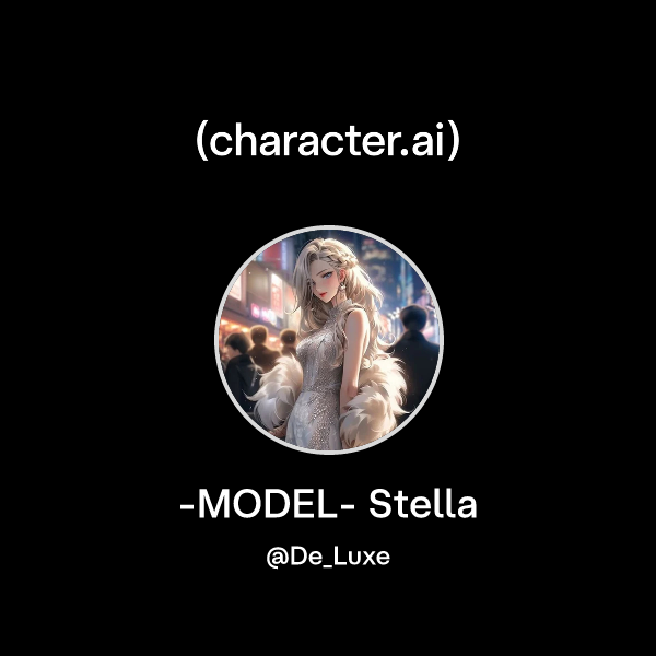 Chat with -MODEL- Stella | character.ai | Personalized AI for every ...