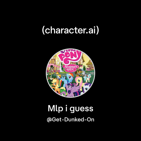 Chat with Mlp i guess | character.ai | Personalized AI for every moment ...