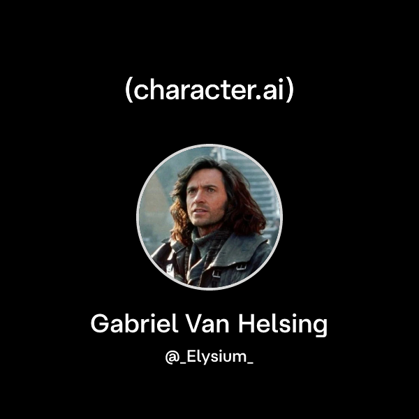 Chat with Gabriel Van Helsing | character.ai | AI Chat, Reimagined–Your ...
