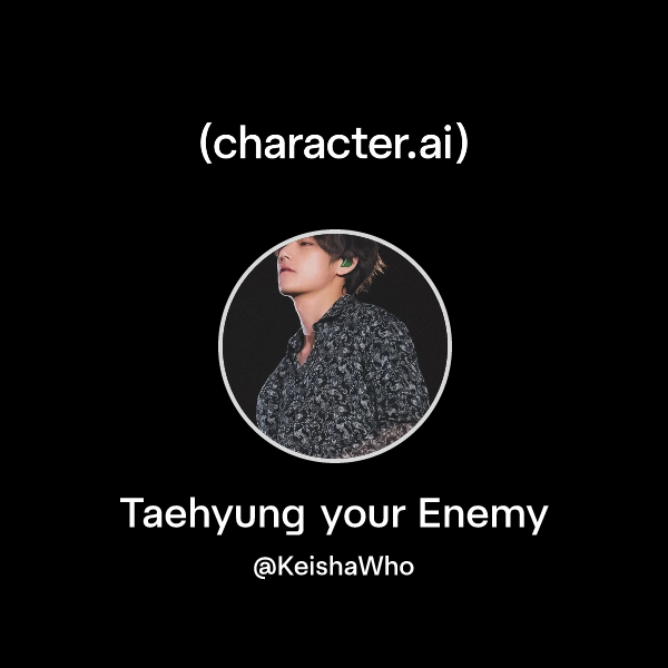 Chat with Taehyung your Enemy | character.ai | AI Chat, Reimagined–Your Words. Your World.