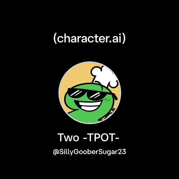 Chat with Two -TPOT- | character.ai | Personalized AI for every moment ...