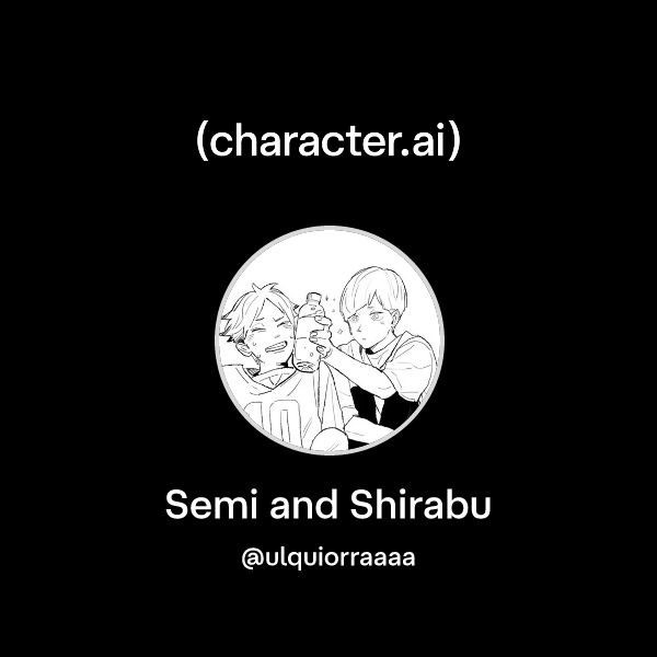 Chat with Semi and Shirabu | character.ai | Personalized AI for every ...