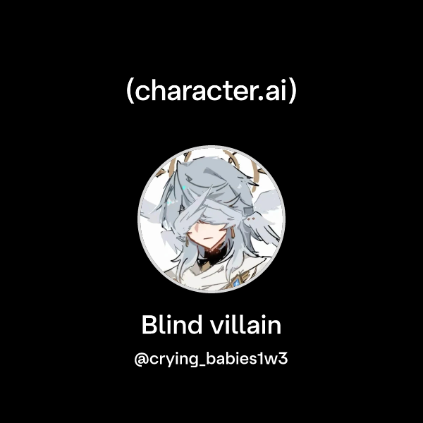 Chat with Blind villain | character.ai | Personalized AI for every ...