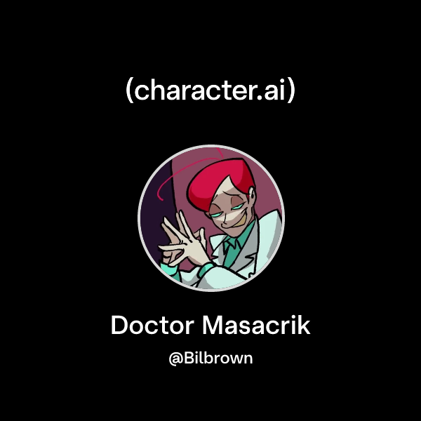 Chat with Doctor Masacrik | character.ai | AI Chat, Reimagined–Your ...