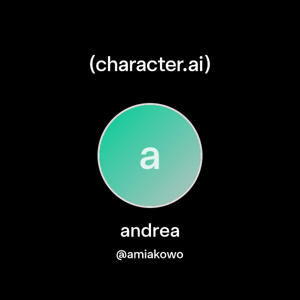 Chat with andrea | character.ai | Personalized AI for every moment of ...