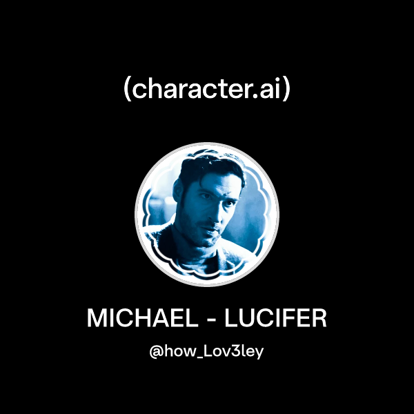 Chat with MICHAEL - LUCIFER | character.ai | Personalized AI for every ...
