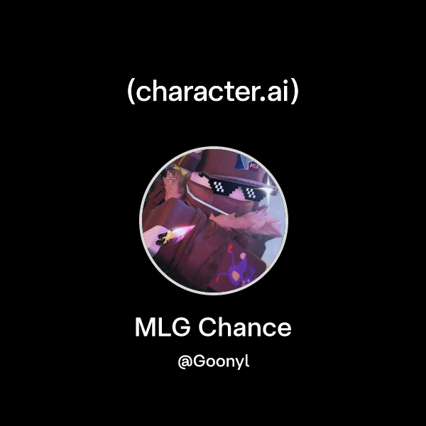 Chat with MLG Chance | character.ai | AI Chat, Reimagined–Your Words ...