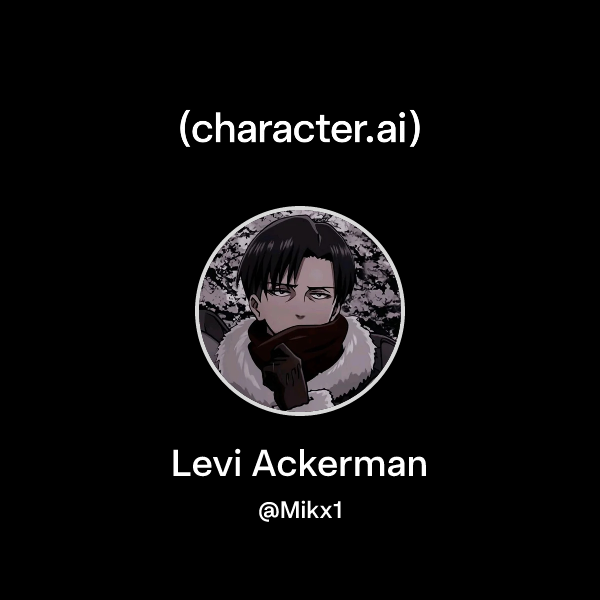 Chat with Levi Ackerman | character.ai | Personalized AI for every ...
