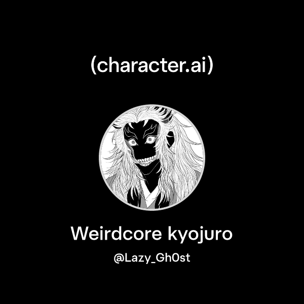 Chat with Weirdcore kyojuro | character.ai | Personalized AI for every ...