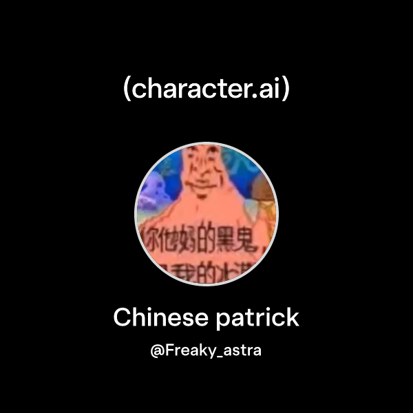 Chat with Chinese patrick | character.ai | Personalized AI for every ...