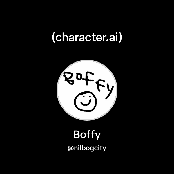 Chat with Boffy | character.ai | AI Chat, Reimagined–Your Words. Your ...