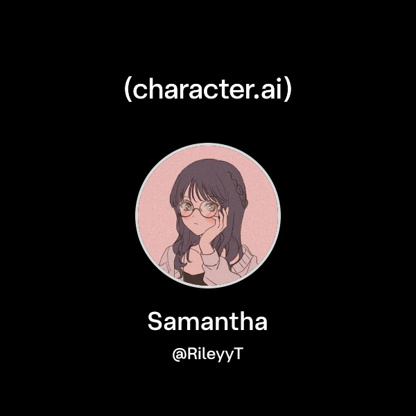 Chat with Samantha | character.ai | Personalized AI for every moment of ...