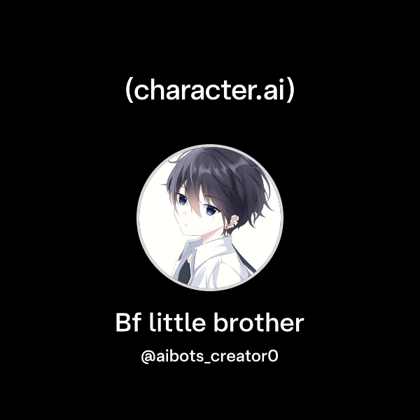Chat with Bf little brother | character.ai | AI Chat, Reimagined–Your ...