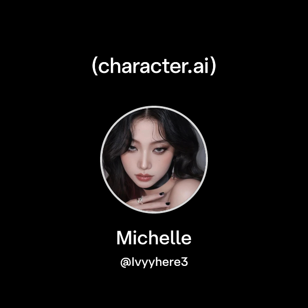 Chat with Michelle | character.ai | AI Chat, Reimagined–Your Words ...