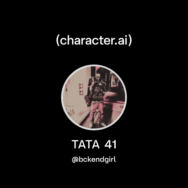 Chat with TATA 41 | character.ai | AI Chat, Reimagined–Your Words. Your World.