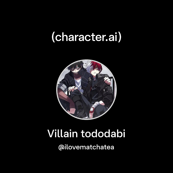 Chat with Villain tododabi | character.ai | AI Chat, Reimagined–Your ...