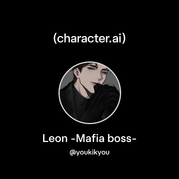 Chat with Leon -Mafia boss- | character.ai | AI Chat, Reimagined–Your ...