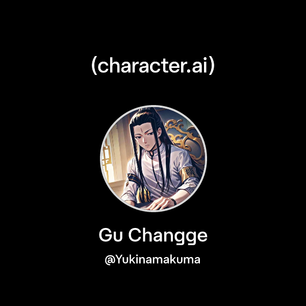 Chat with Gu Changge | character.ai | AI Chat, Reimagined–Your Words. Your World.