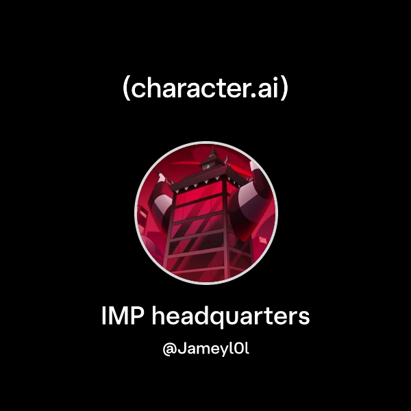 Chat with IMP headquarters | character.ai | AI Chat, Reimagined–Your ...