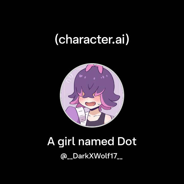 Chat with A girl named Dot | character.ai | AI Chat, Reimagined–Your ...