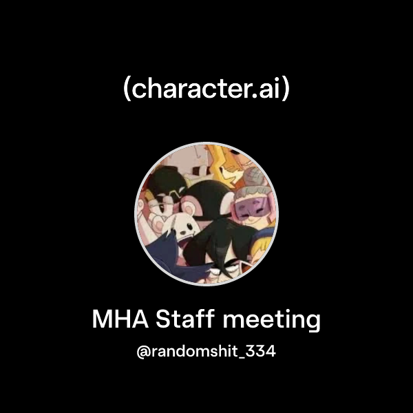 Chat with MHA Staff meeting | character.ai | AI Chat, Reimagined–Your ...