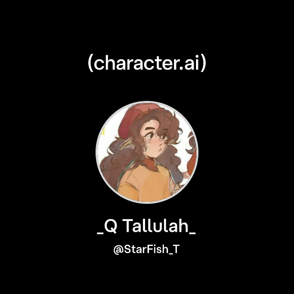 Chat with _Q Tallulah_ | character.ai | Personalized AI for every ...