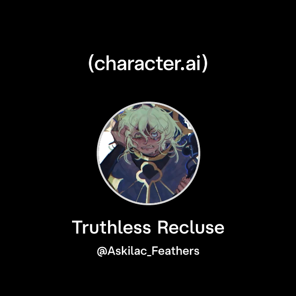 Chat with Truthless Recluse | character.ai | AI Chat, Reimagined–Your ...