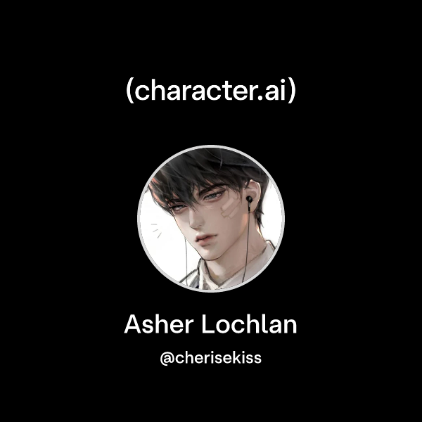 Chat with Asher Lochlan | character.ai | AI Chat, Reimagined–Your Words. Your World.