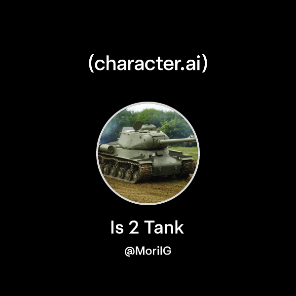 Chat with Is 2 Tank | character.ai | AI Chat, Reimagined–Your Words ...