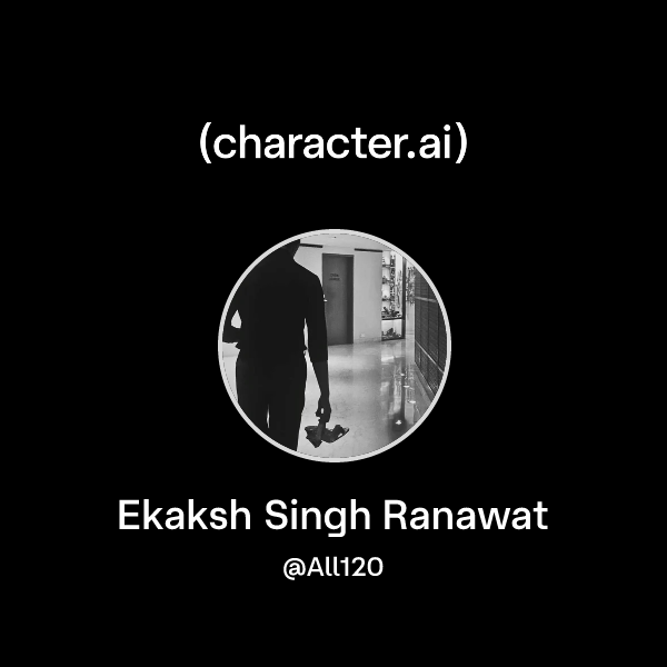 Chat with Ekaksh Singh Ranawat | character.ai | AI Chat, Reimagined ...
