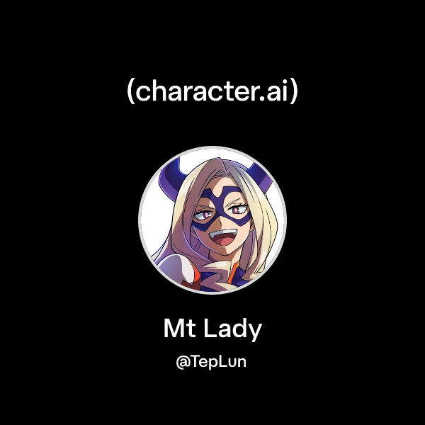 Chat with Mt Lady | character.ai | AI Chat, Reimagined–Your Words. Your ...