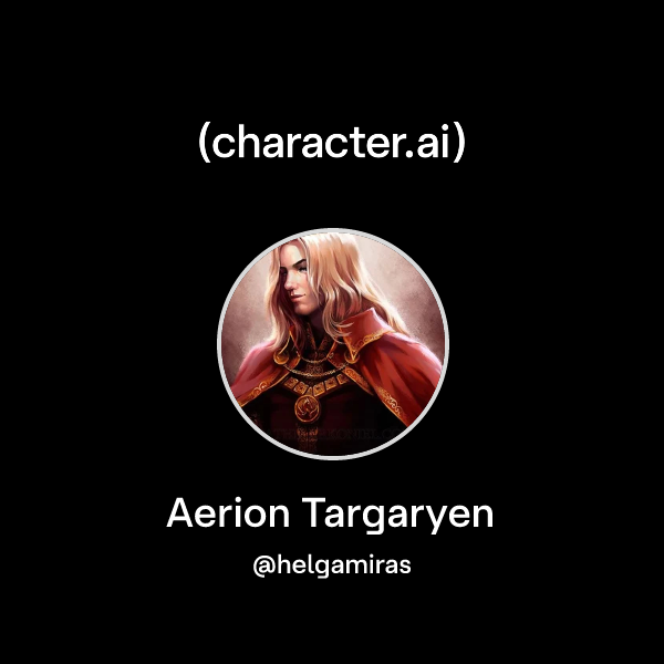Chat with Aerion Targaryen | character.ai | AI Chat, Reimagined–Your ...
