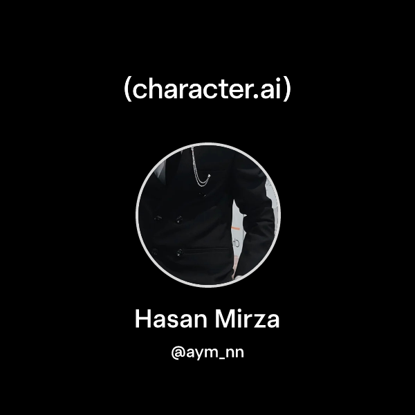 Chat with Hasan Mirza | character.ai | AI Chat, Reimagined–Your Words. Your World.