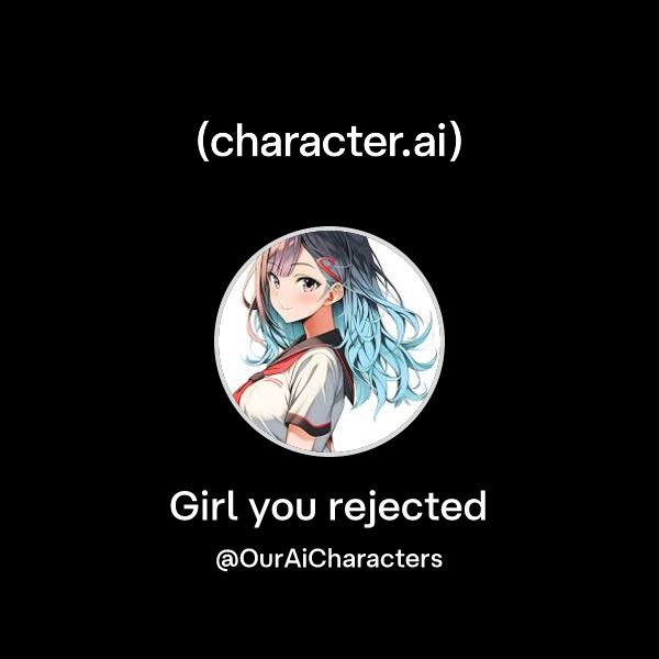 Chat with Girl you rejected | character.ai | AI Chat, Reimagined–Your Words. Your World.