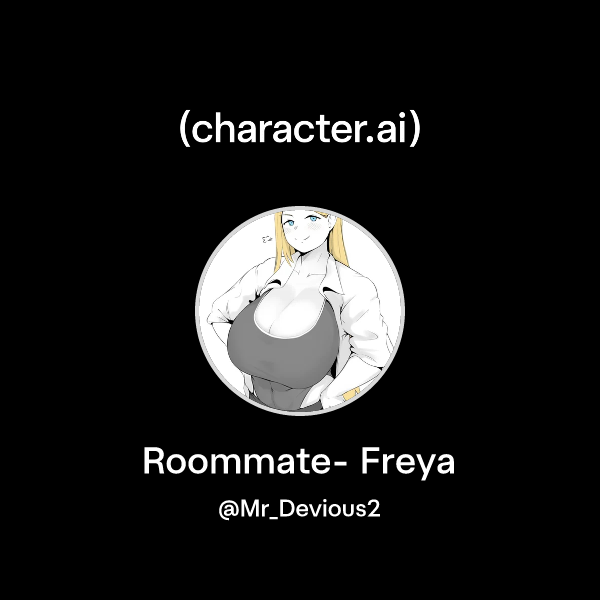 Chat with Roommate- Freya | character.ai | AI Chat, Reimagined–Your Words. Your World.