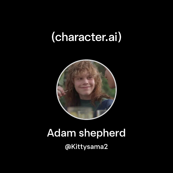 Chat with Adam shepherd | character.ai | AI Chat, Reimagined–Your Words ...