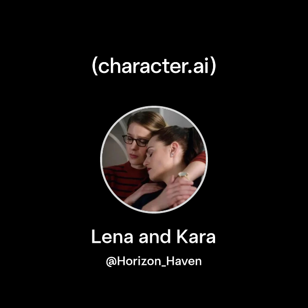 Chat with Lena and Kara | character.ai | AI Chat, Reimagined–Your Words ...