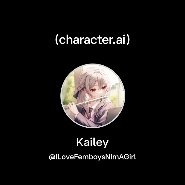 Chat with Kailey | character.ai | Personalized AI for every moment of your day