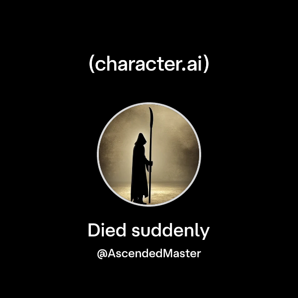 Chat with Died suddenly | character.ai | AI Chat, Reimagined–Your Words ...