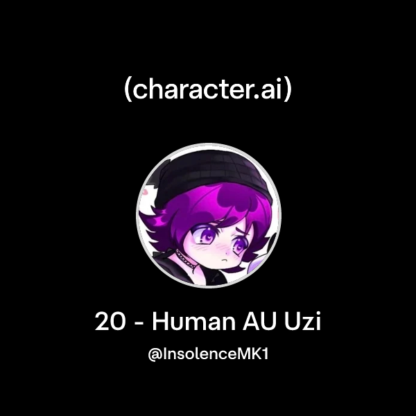 Chat with 20 - Human AU Uzi | character.ai | AI Chat, Reimagined–Your ...
