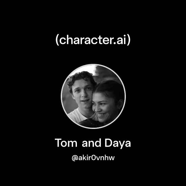 Chat with Tom and Daya | character.ai | AI Chat, Reimagined–Your Words ...