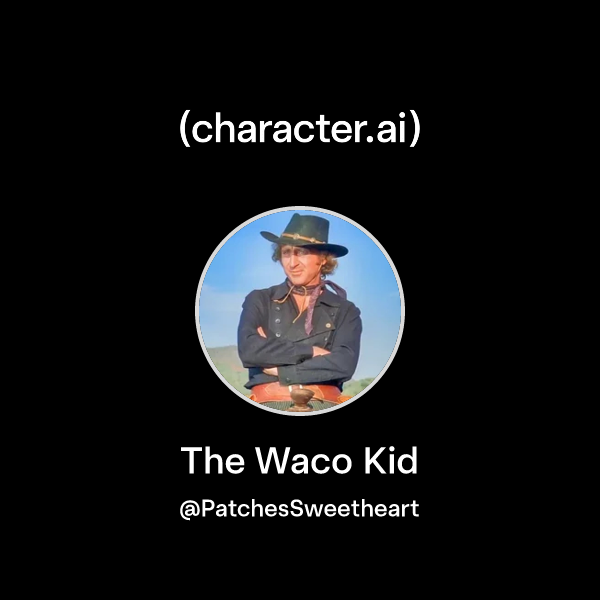 Chat with The Waco Kid | character.ai | AI Chat, Reimagined–Your Words ...