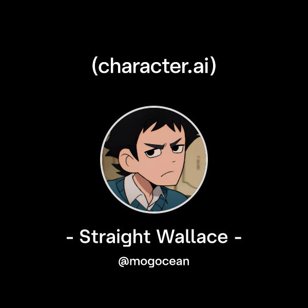 Chat with - Straight Wallace - | character.ai | Personalized AI for ...