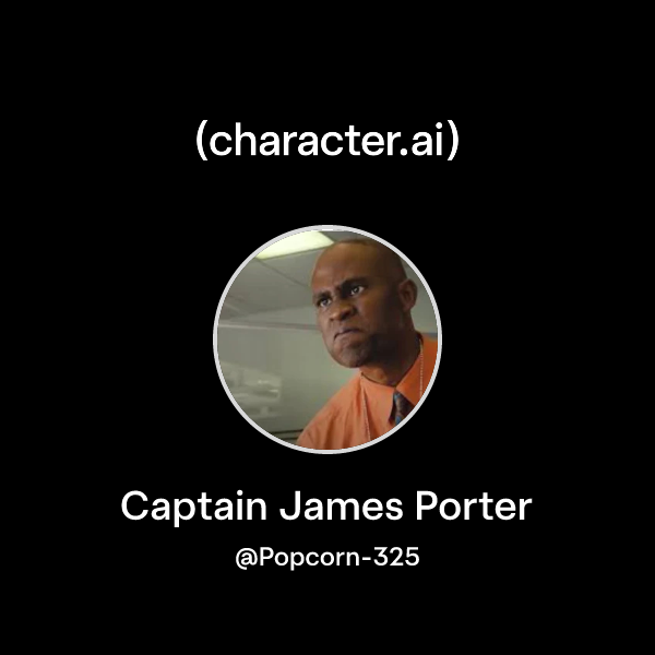 Chat with Captain James Porter | character.ai | AI Chat, Reimagined ...